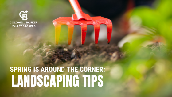 Spring is Around the Corner: Landscaping Tips | Coldwell Banker Valley ...